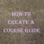 How To Create A Guide For Your Online Course? - Artsy Course Experts
