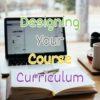 Designing Your Online Course Curriculum - Artsy Course Experts