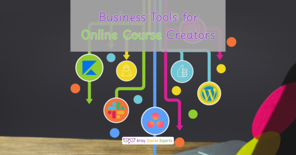 Business Tools for Online Course Creators - Artsy Course Experts